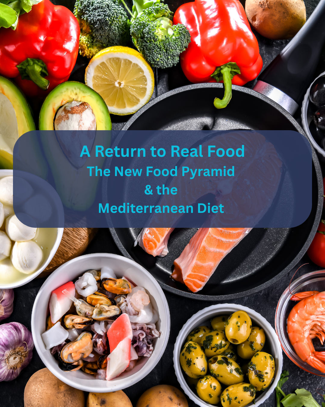 The New Food Pyramid & the Mediterranean Diet: A Return to Real Food ...